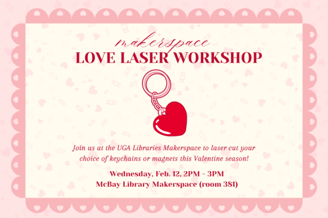 Love and Laser Makerspace workshop | UGA Libraries
